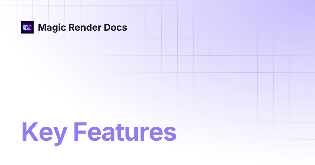 Key Features | Magic Render Docs