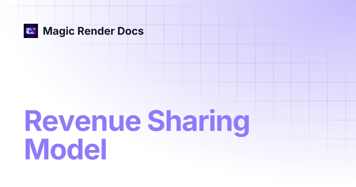 Revenue Sharing Model | Magic Render Docs