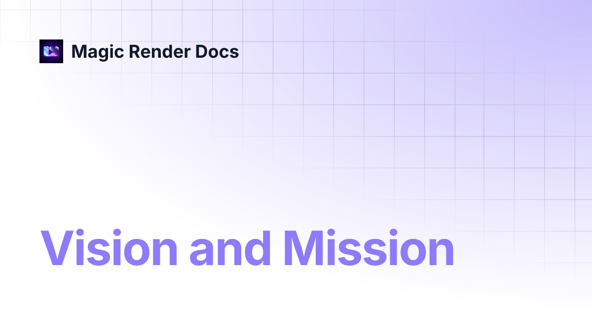 Vision and Mission | Magic Render Docs