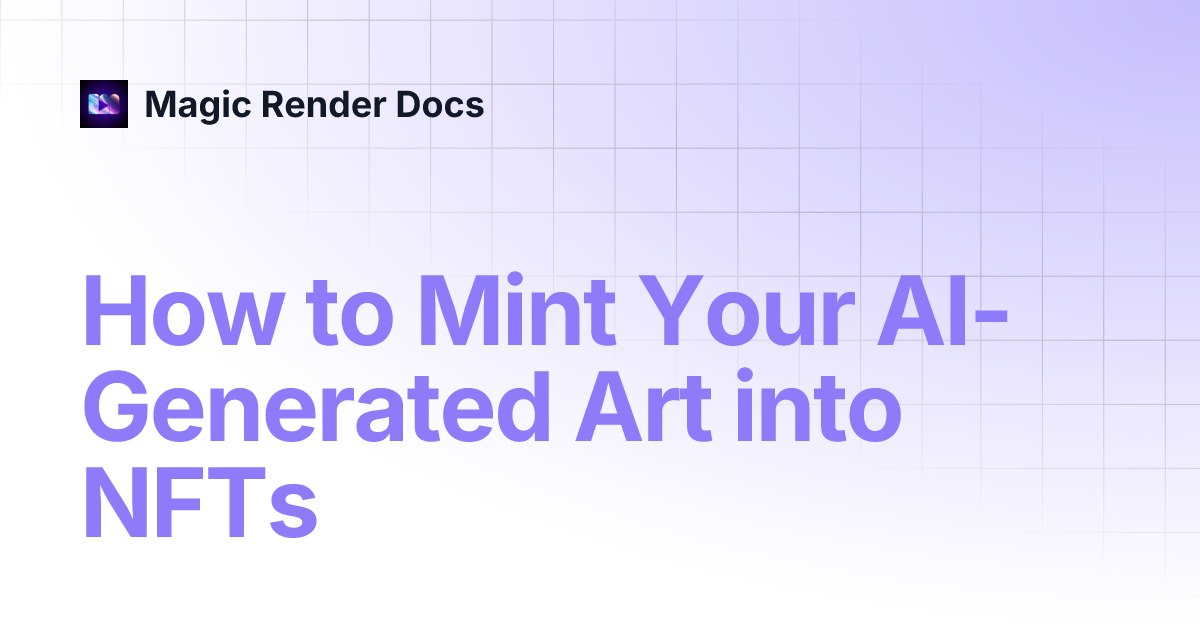 How to Mint Your AI-Generated Art into NFTs | Magic Render Docs