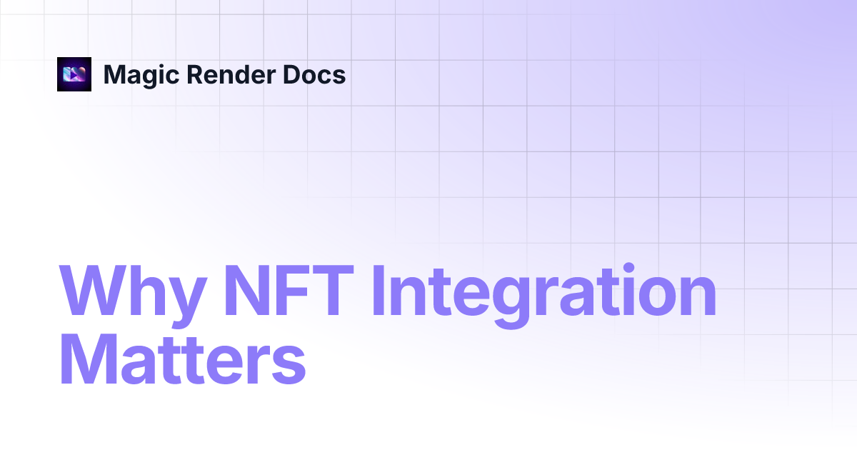 Why NFT Integration Matters | Magic Render Docs